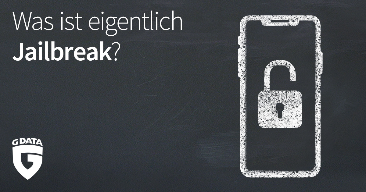 G DATA Ratgeber: Was ist eigentlich ein Jailbreak